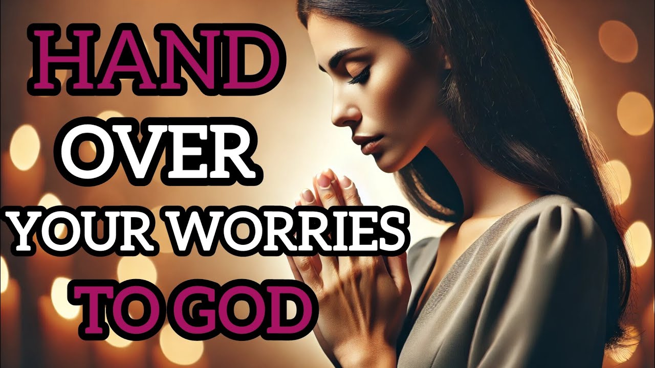 START YOUR DAY BY HANDING OVER YOUR WORRIES TO GOD. PRAYER FOR ANXIETY ...