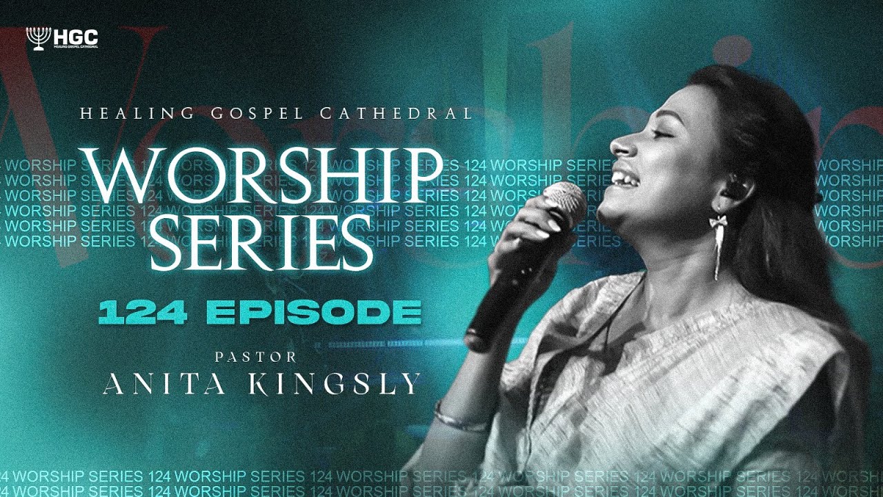 HGC | WORSHIP SERIES | EPISODE - 124 | Pr. ANITA KINGSLY | WORSHIP ...