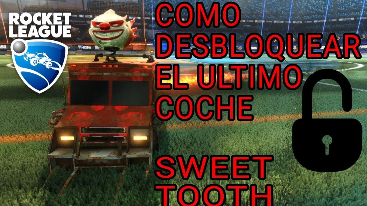 COMO DESBLOQUEAR EL SWEET TOOTH - ROCKET LEAGUE - YouTube