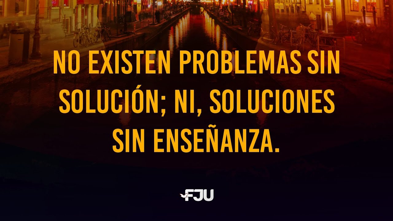 #99 - No hay problema sin solución; ni solución sin enseñanza. - YouTube