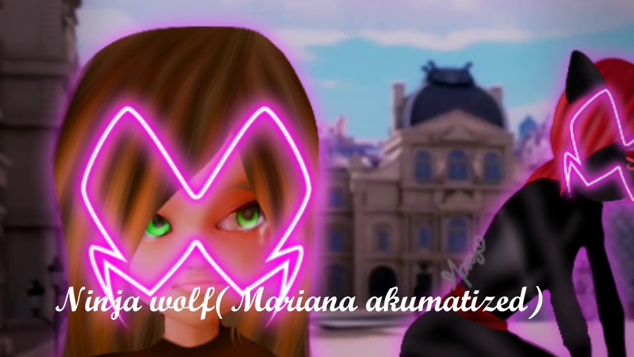 Miraculous ladybug speededit:Ninja Wolf(Mariana akumatized+60! ) - YouTube