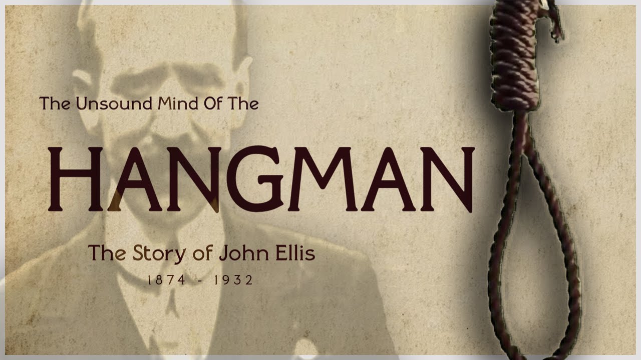 The Unsound Mind of the Hangman - John Ellis, Chief Executioner - YouTube