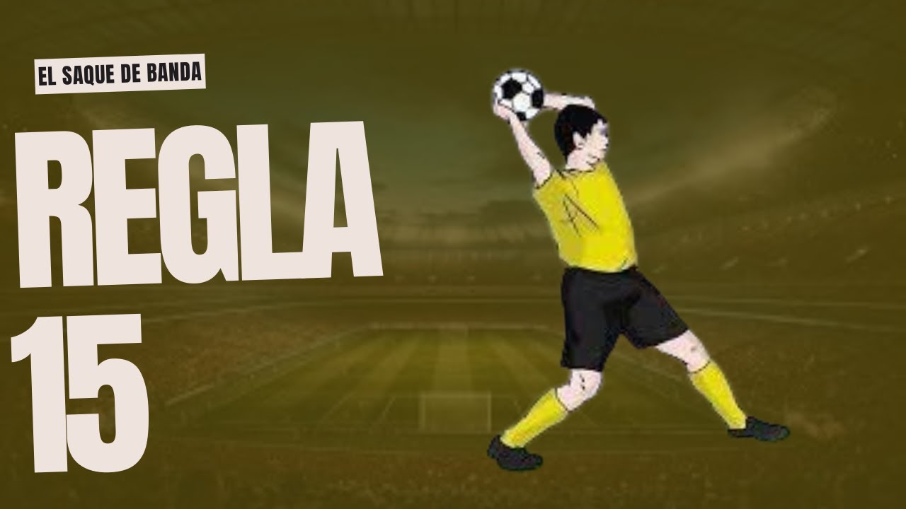 REGLA 15: EL SAQUE DE BANDA - YouTube