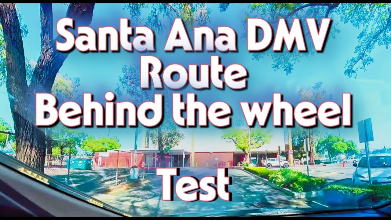 Santa Ana DMV Behind the wheel Driving Test Route with Rules ...