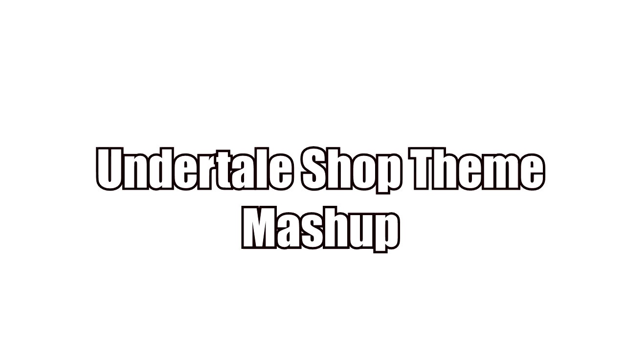 Undertale Shop Theme Mashup - YouTube