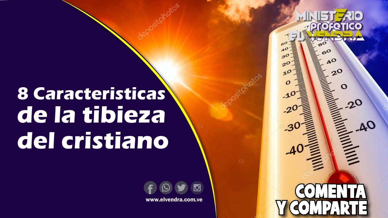 8 Caracteristicas de la tibieza espiritual del cristiano | Ministerio ...