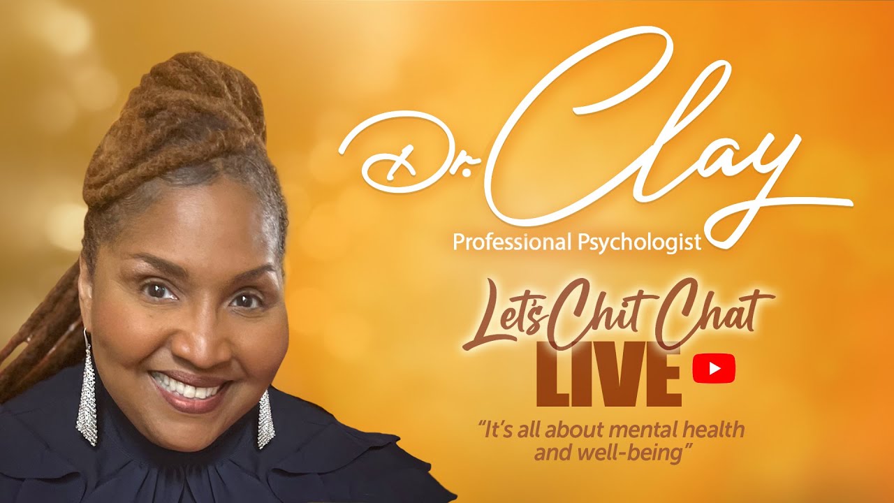 Let's Chit Chat with Dr. Clay: It’s all about mental health and well ...