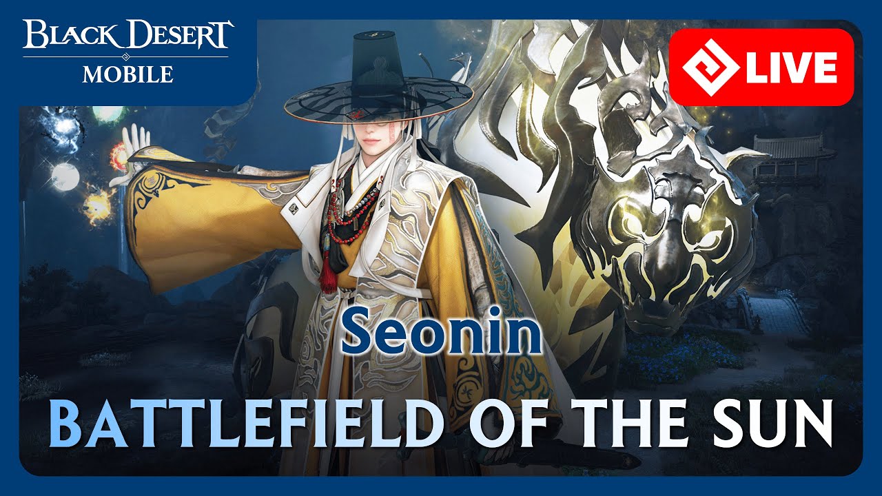 Black Desert Mobile | Battlefield of the Sun | Seonin after Rework ...
