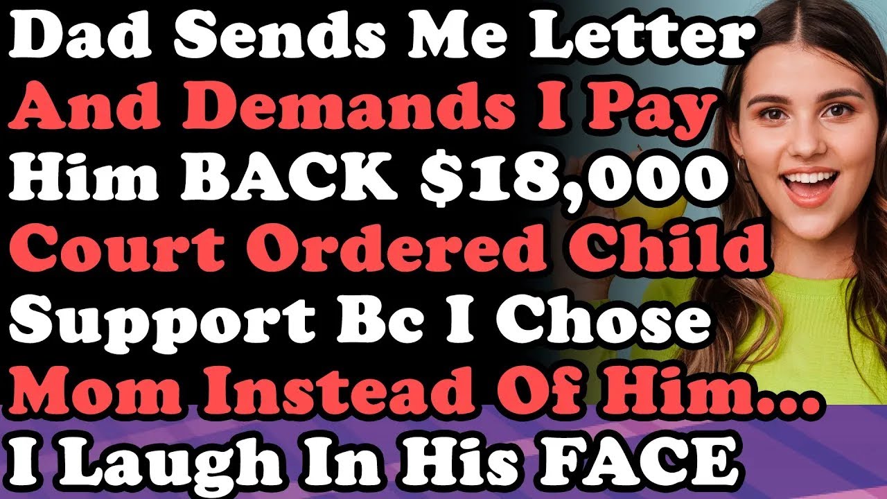 Dad Sends Me Letter & Demands I Pay Him Back $18,000 For Court Ordered ...