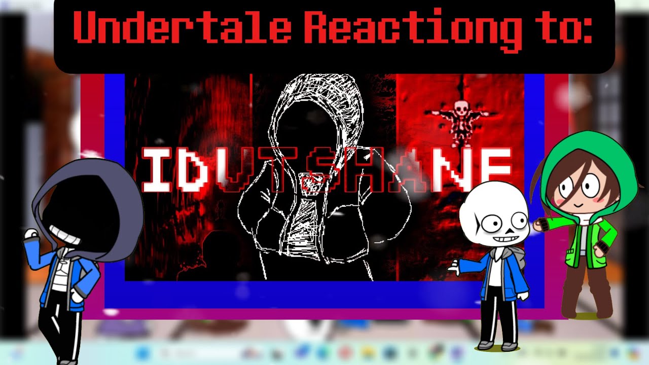 Undertale Reaction into: IDUSTSHANE ///Gachaclub/// - YouTube