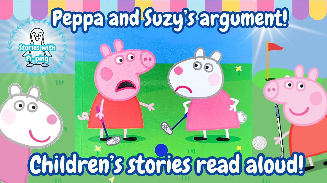 Peppa pig read aloud! Peppa and Suzy’s argument! 😡 Children’s stories ...