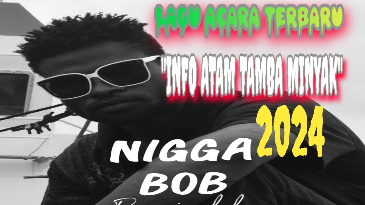 INFO ATAM TAMBA MINYAK/Ada Namek_Ada Nanji/NIGGA BOB /Comsta Crew/2024 ...