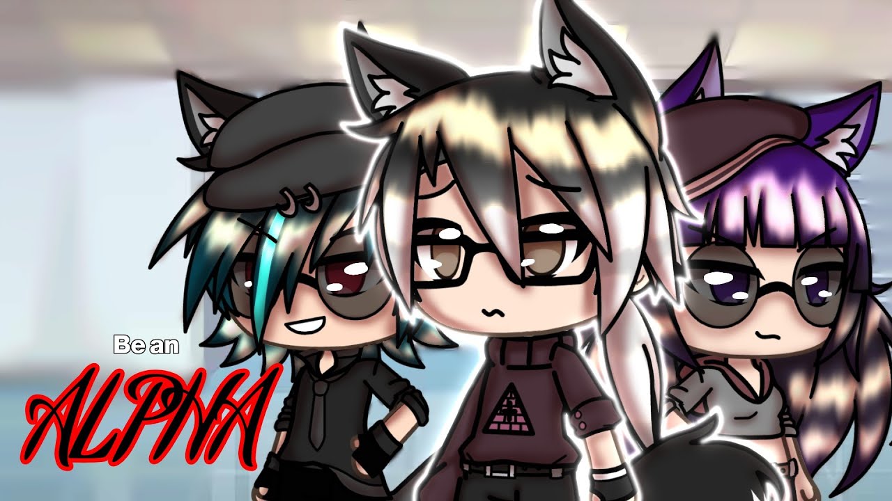 Be an Alpha // GLMV (NOT ORIGINAL) - YouTube