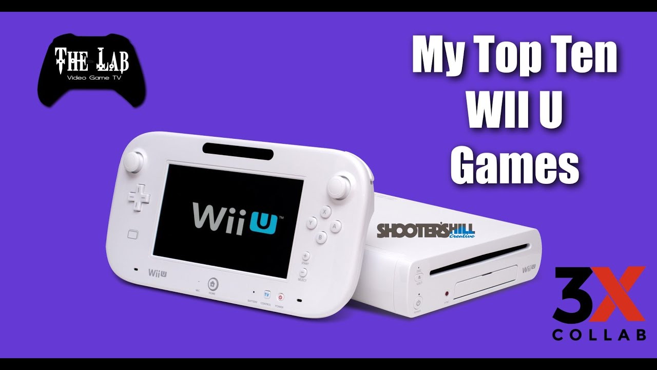 My Top Ten Nintendo WII U Games (The Lab Video Game TV) - YouTube