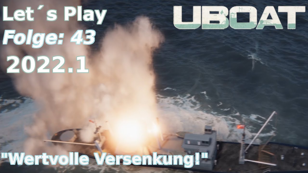 "WERTVOLLE VERSENKUNG!" UBOAT Let´s Play Folge: 43 VERSION: 2022.1 Patch 21 - YouTube