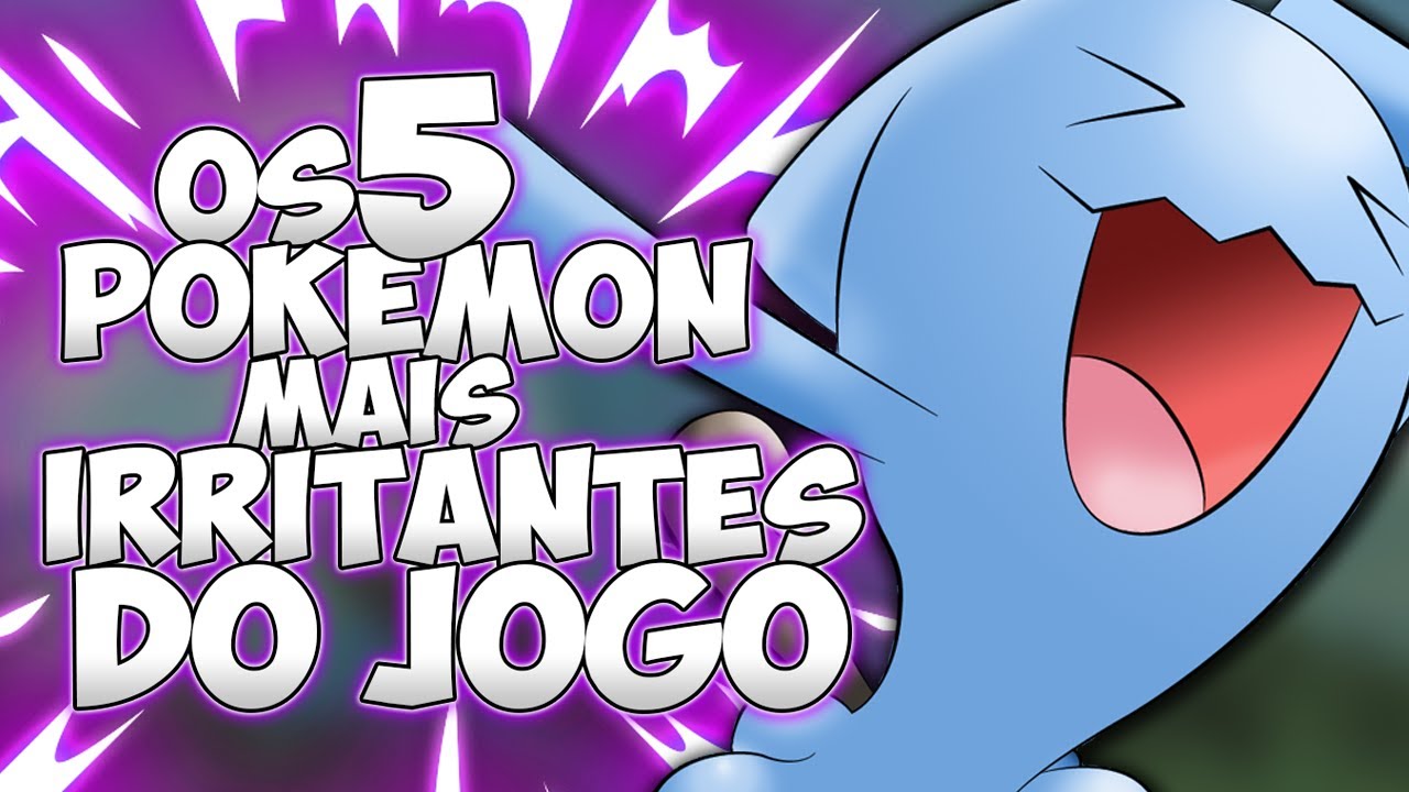 ESSES SÃO OS 5 POKÉMON MAIS IRRITANTES DO JOGO!! - YouTube