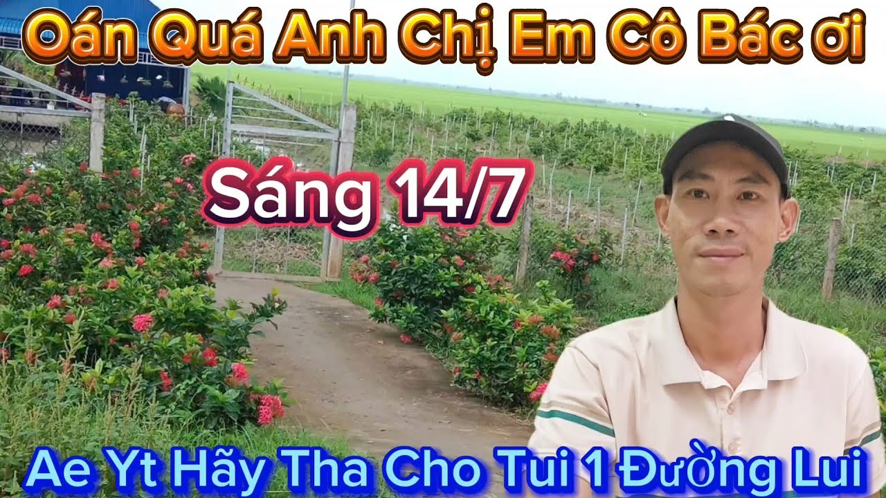 Sáng 14/7 Nóng Khẩn Cầu Hãy Tha Cho Ae Tui Về Nhữg Việc Làm Sai - YouTube