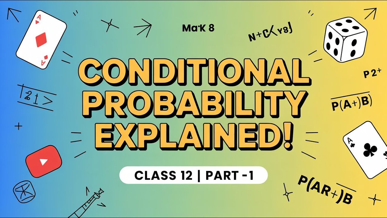 Class 12 Maths | Probability Part -1 | Conditional Probability Concepts ...