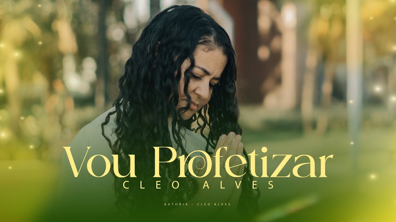 Vou profetizar - Cleo Alves (CLIPE OFICIAL) - YouTube