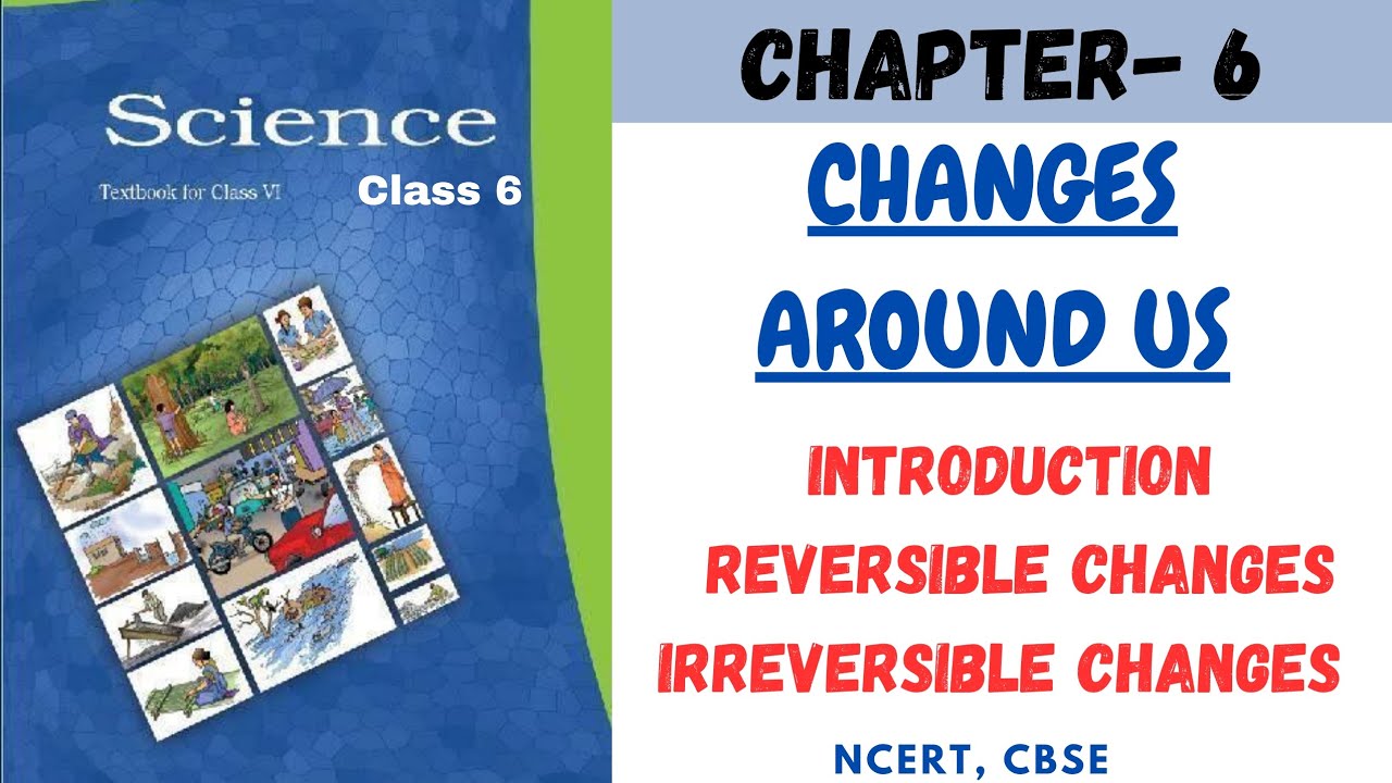 Class 6 Science Chapter 6 Changes Around Us - YouTube