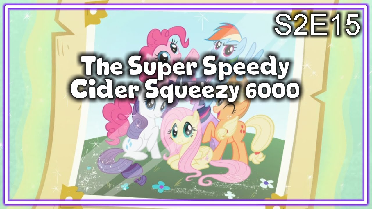 My Little Pony Streaminations S2E15: The Super Speedy Cider Squeezy ...