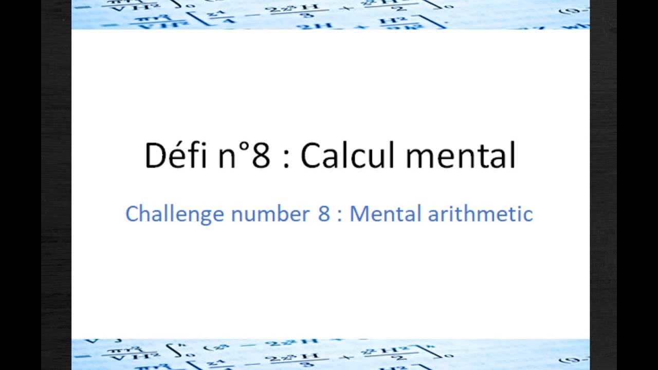 Défi n°8 : Calcul mental / Challenge number 8 : Mental arithmetic - YouTube