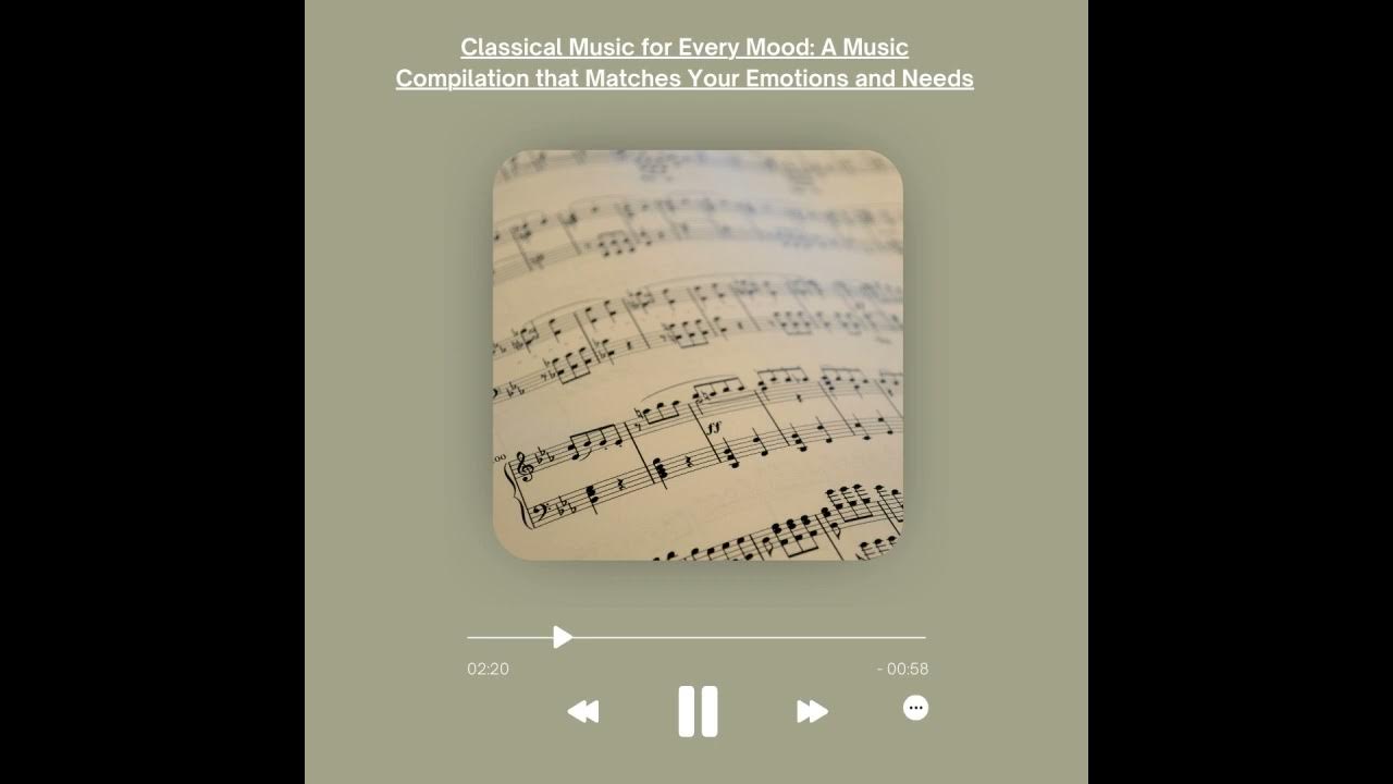 Classical Music for Every Mood A Music Compilation that Matches Your ...