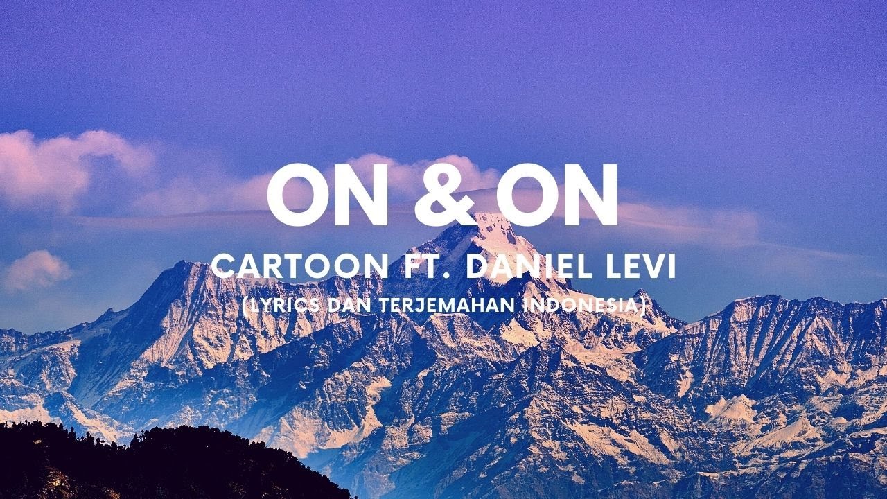 Cartoon - On & On (ft. Daniel Levi) (Lyrics dan Terjemahan) - YouTube Music