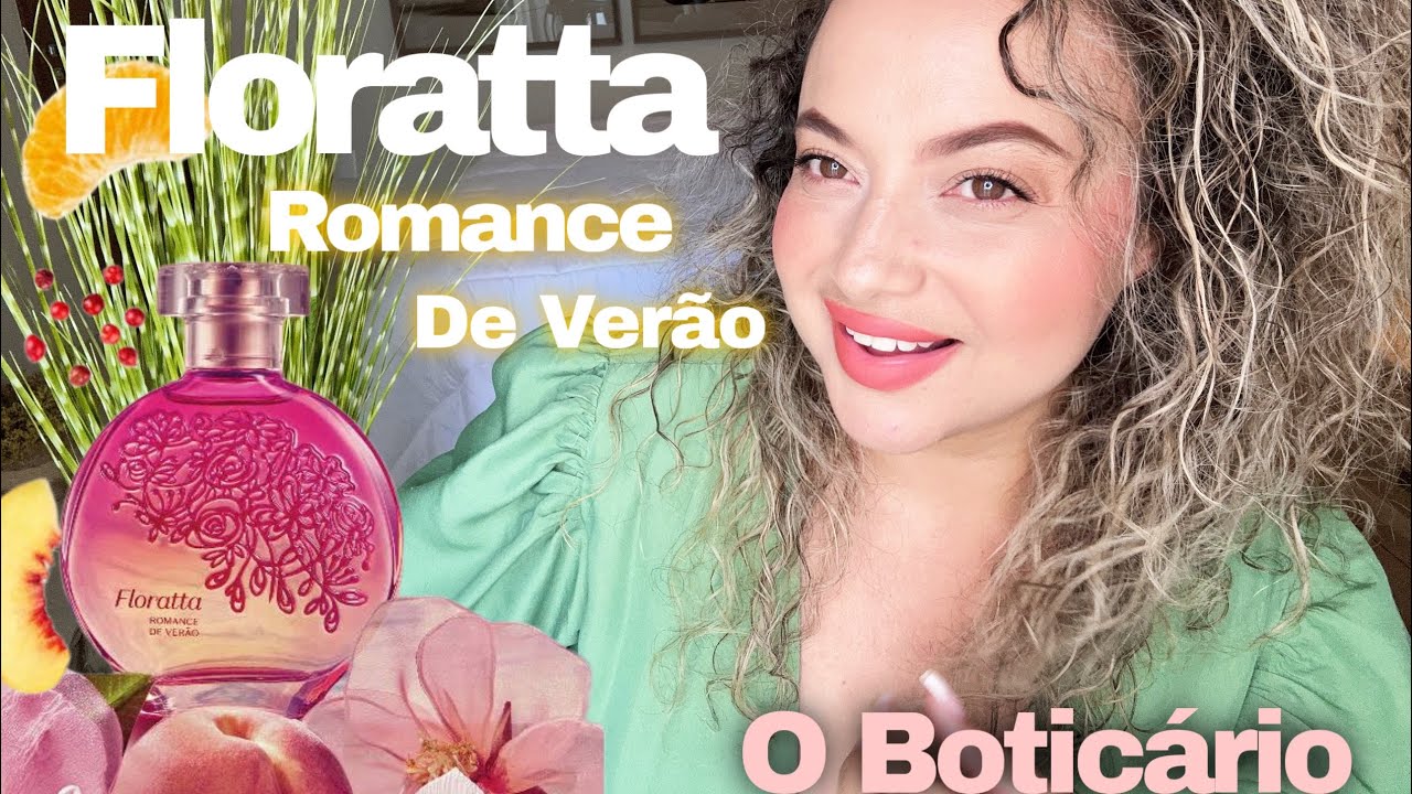 Floratta Romance de Verão - O Boticário - YouTube