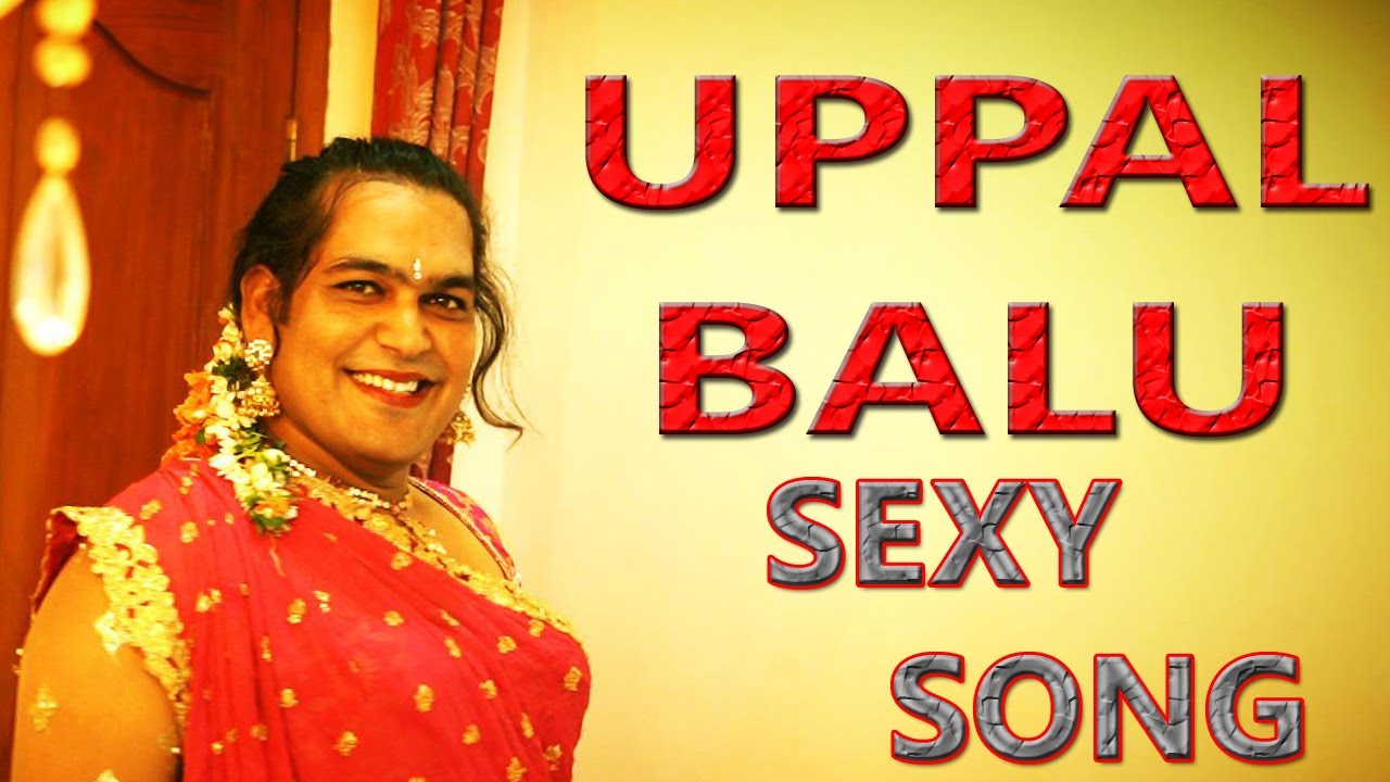 UPPAL BALU SEXY SONG....NEW SONG OFFICIAL. - YouTube