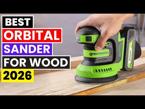 Top 6 Best Orbital Sanders for Wood in 2026 – Flawless Finishes, Zero Swirl Marks!