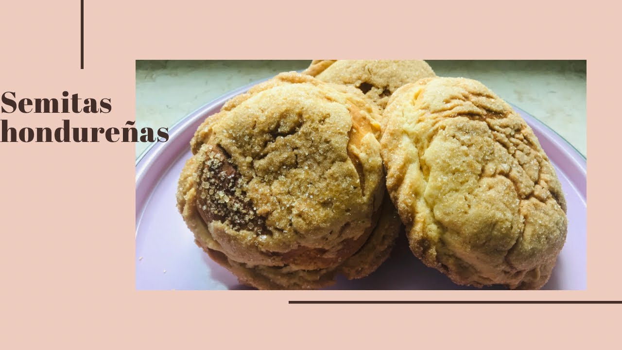 COMO HACER SEMITAS HONDUREÑAS!! RECETA FÁCIL - YouTube