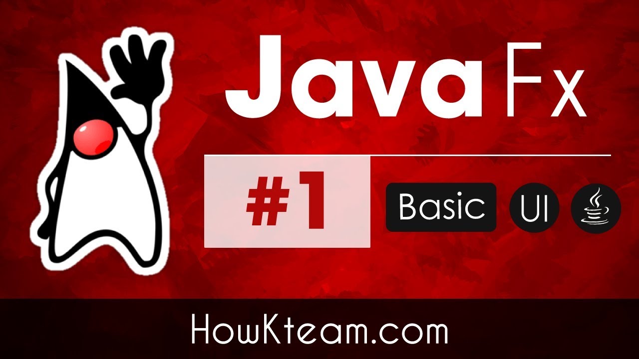 [Khóa học lập trình JavaFX] - Bài 1: Tạo chương trình JavaFX cơ bản | HowKteam - YouTube