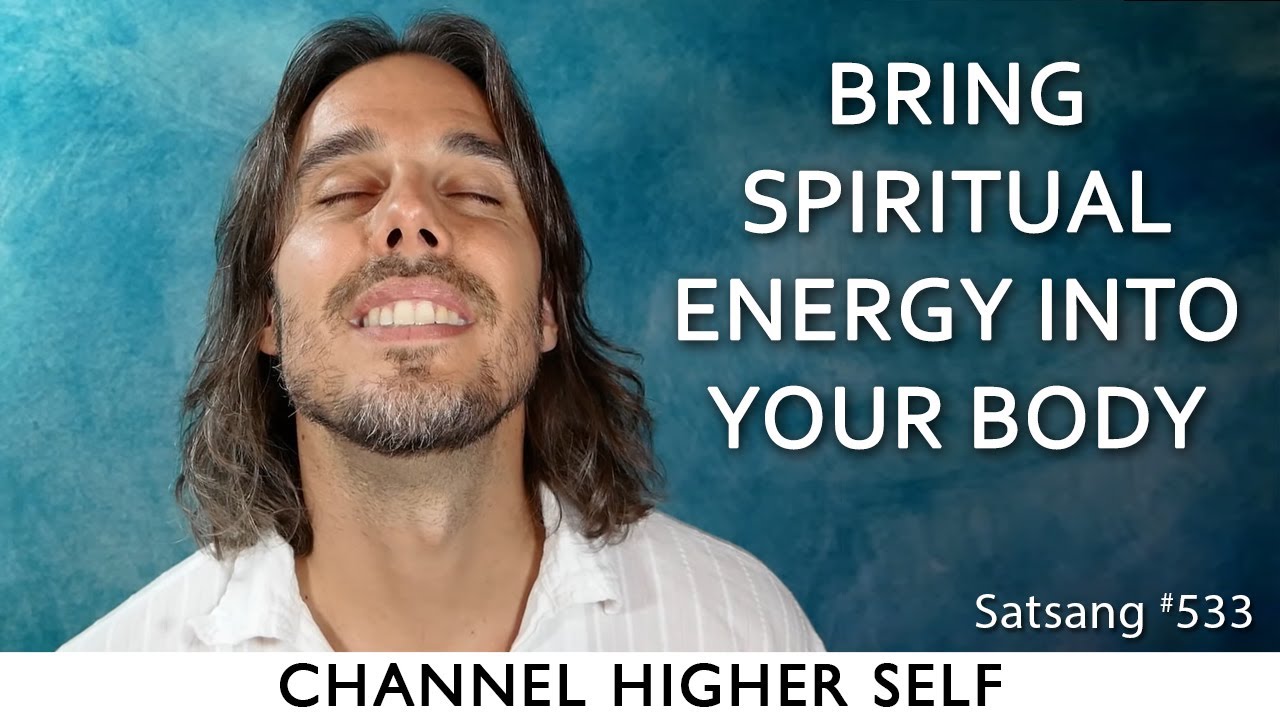 Higher Self Teaches You How to Bring Spiritual Energy into Your Body ...