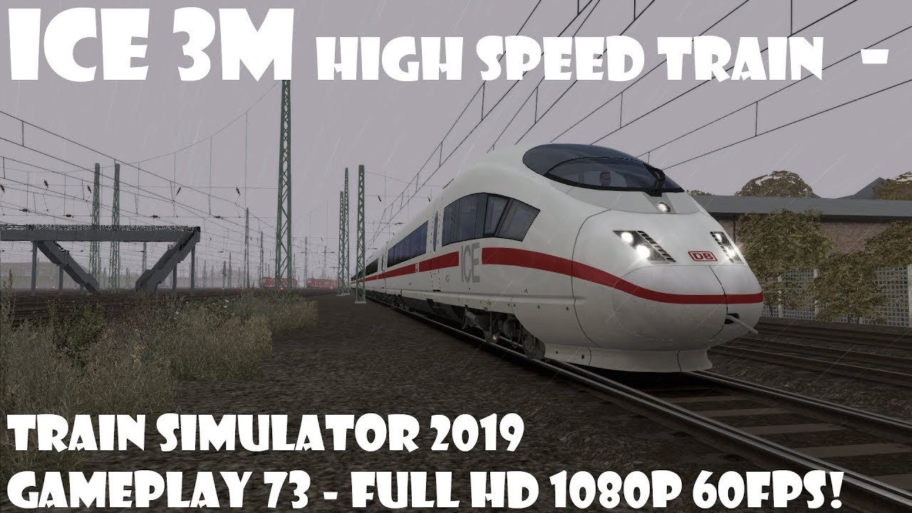 ICE 3M - Train Simulator 2019 gameplay 73 - Full HD 1080P 60FPS! - YouTube