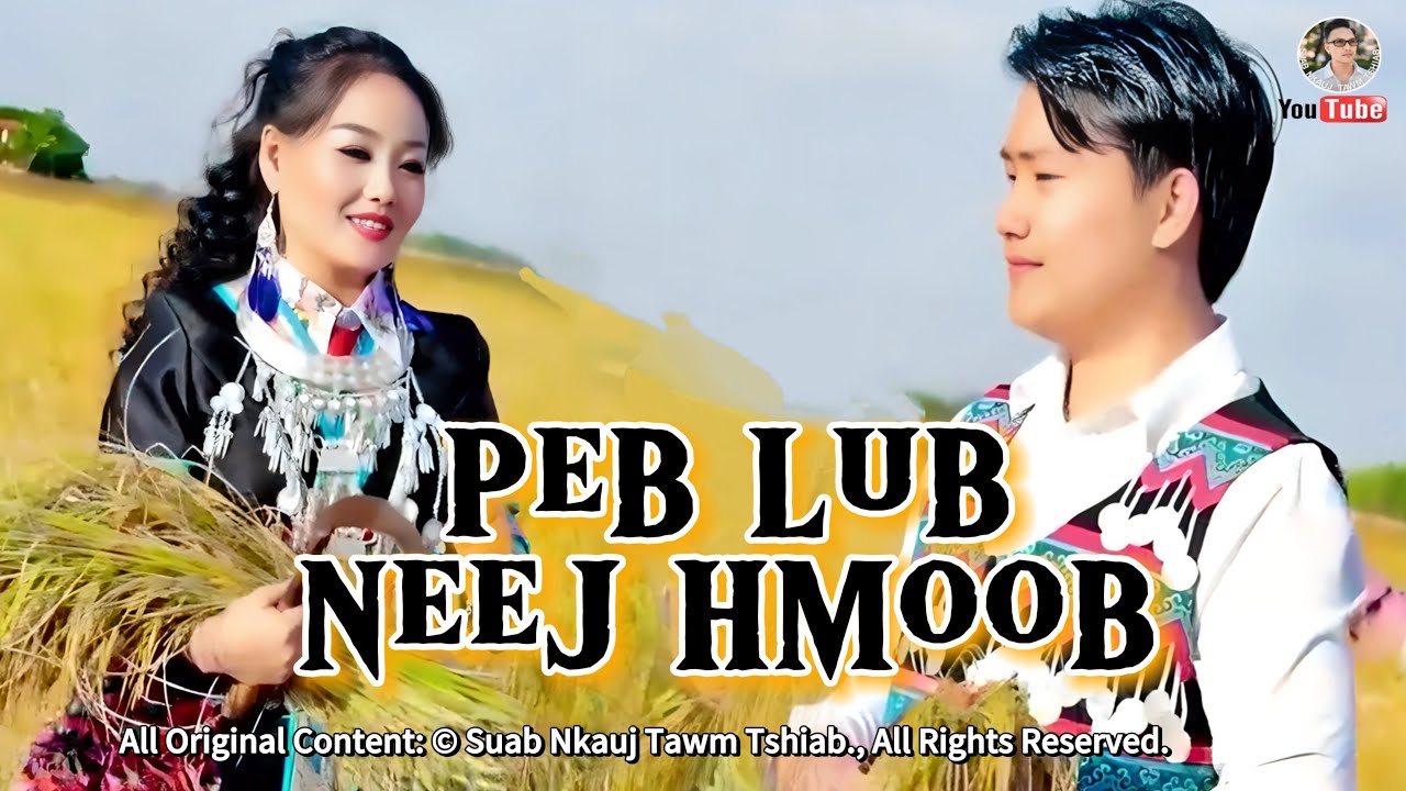 PEB LUB NEEJ HMOOB - Mang Vang Ft. Huab Xyooj (Official Music Video ...