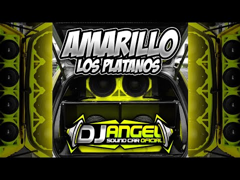 🍌CAR AUDIO🍌 Amarillo Los Platanos X Dj Angel Sound Car Oficial X Dj 4K Luis Carlos