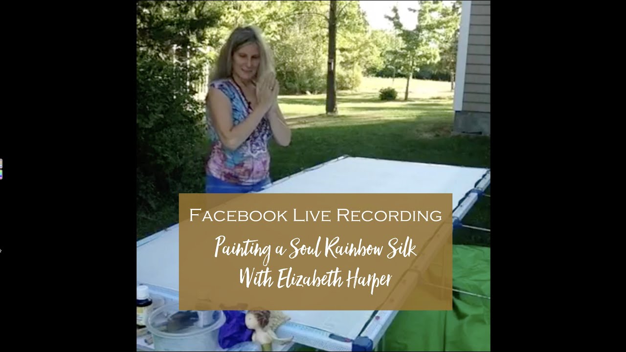 Facebook Live Painting a Soul Rainbow Silk with Elizabeth Harper Sealed ...