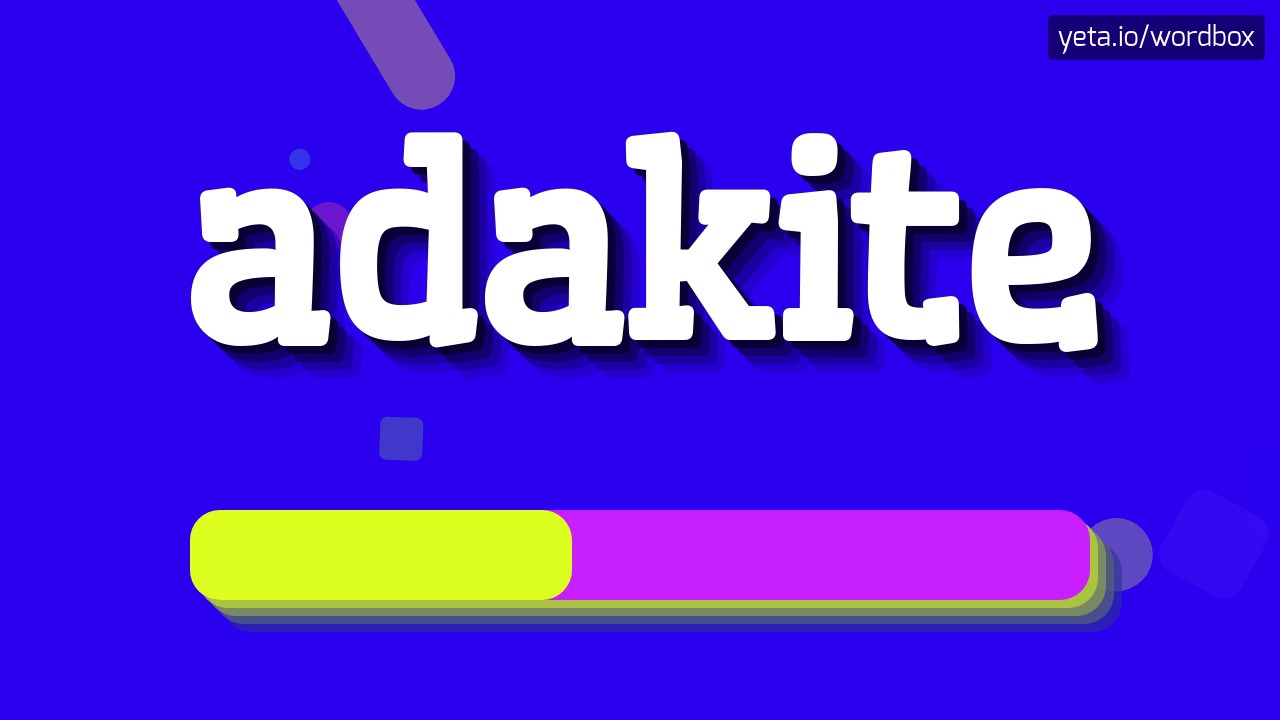 ADAKITE - HOW TO PRONOUNCE IT!? - YouTube