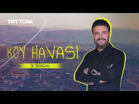 Köy Havası | Yozgat - İşleğen Köyü | 9. Bölüm