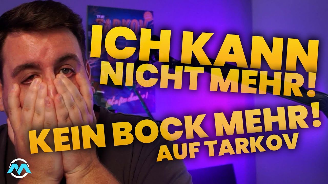 ICH KANN EINFACH NICHT MEHR! - Kein Bock mehr auf Tarkov - YouTube