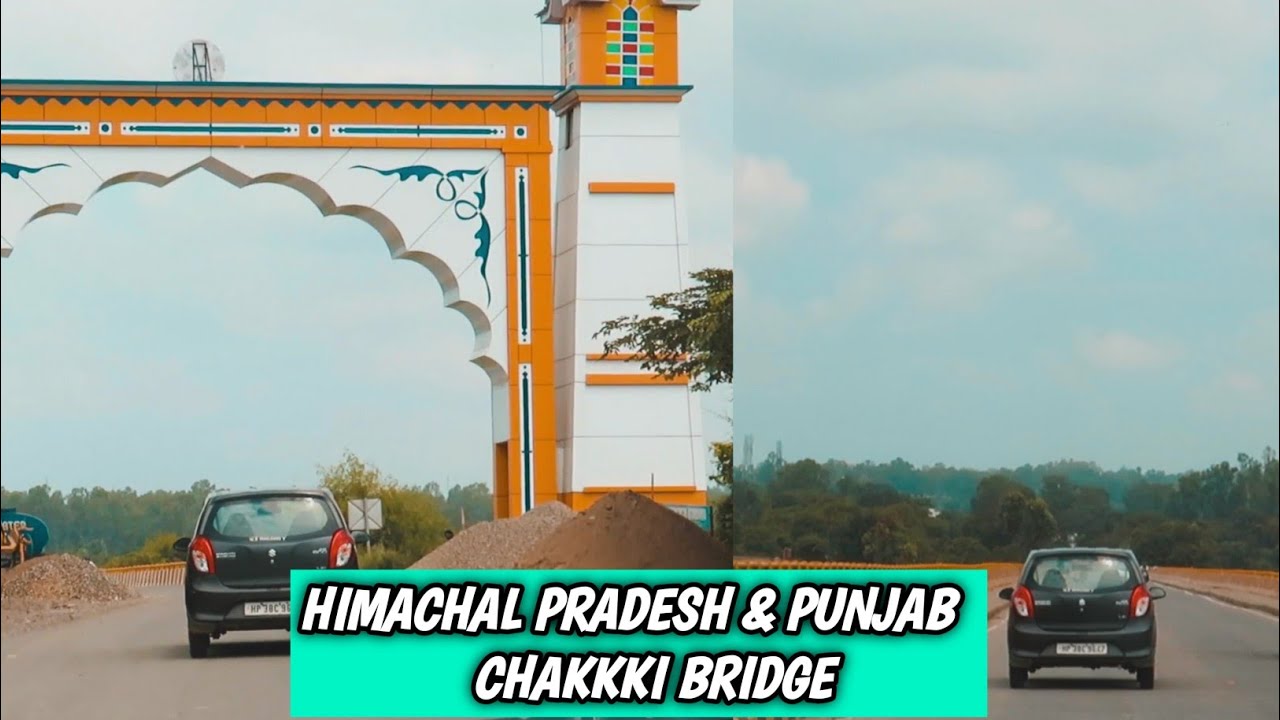 Himachal Pradesh and Punjab border Kandwal | chakki pull ( bridge ...