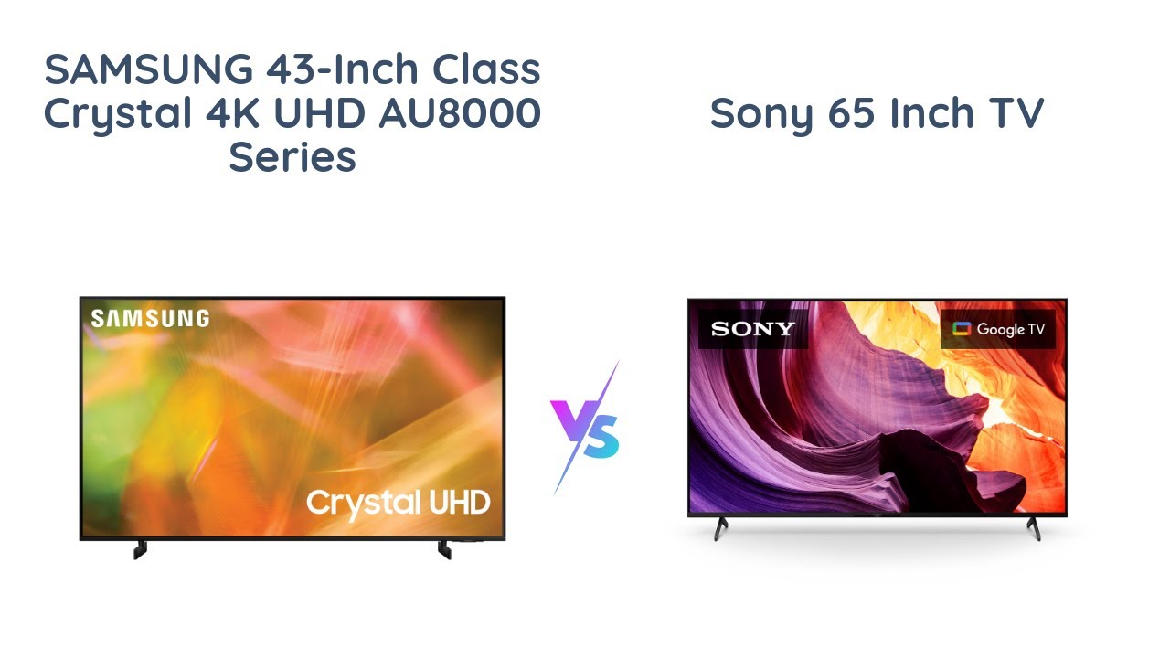 Samsung UN43AU8000FXZA vs Sony KD65X80K | Product Comparison - YouTube