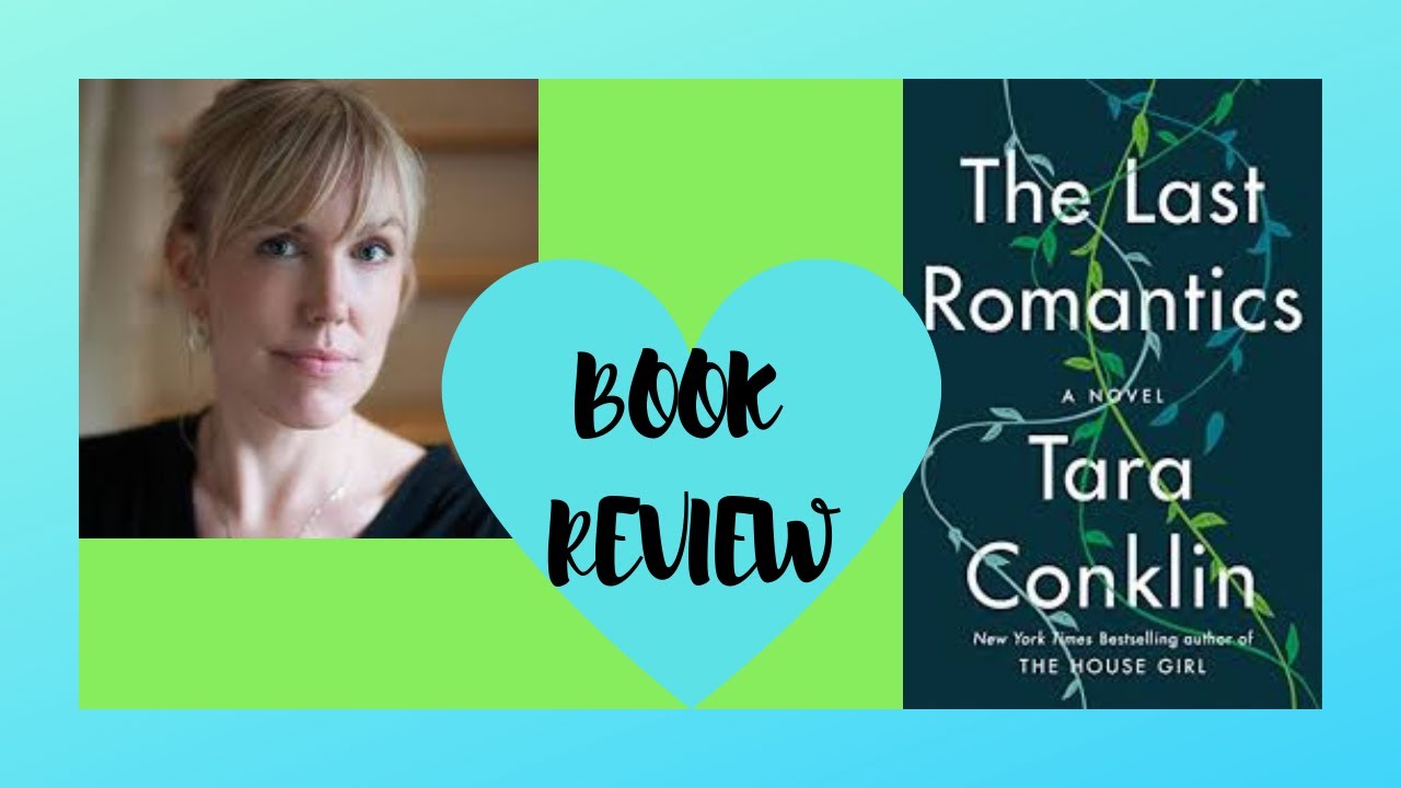 BOOK REVIEW | TARA CONKLIN | THE LAST ROMANTICS - YouTube