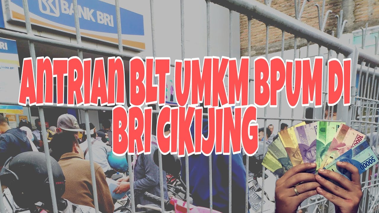 Antrian BLT UMKM BPUM RP2,4 JUTA di BANK BRI CIKIJING - YouTube