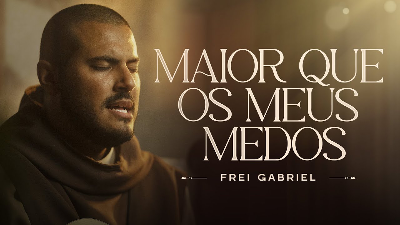 Maior que os meus Medos | Frei Gabriel CMES - YouTube