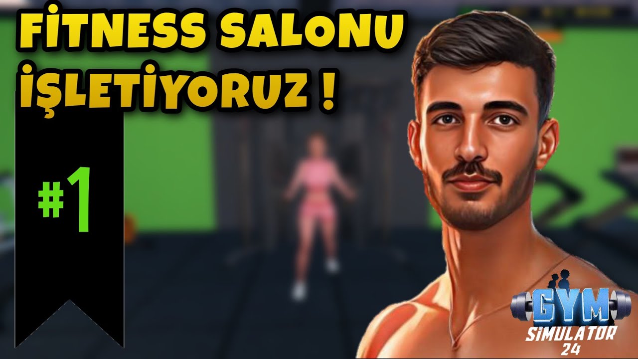 FİTNESS SALONU İŞLETİYORUZ ! - GYM SİMULATOR 24 | TÜRK YAPIMI YENİ OYUN ...