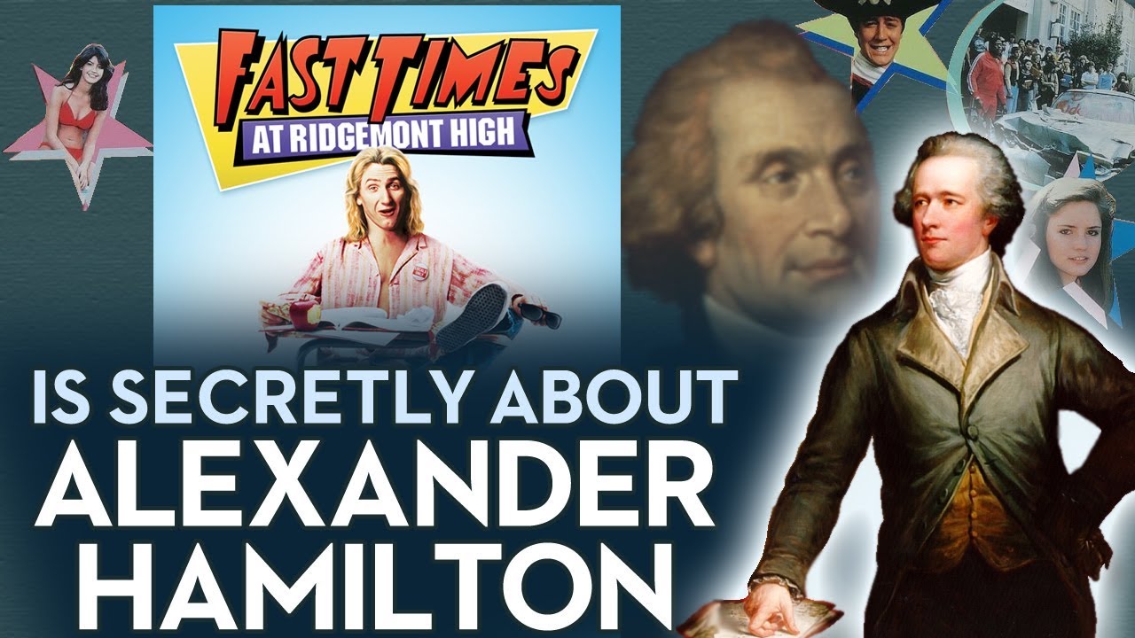Fast Times at Ridgemont High is Secretly About Alexander Hamilton - YouTube