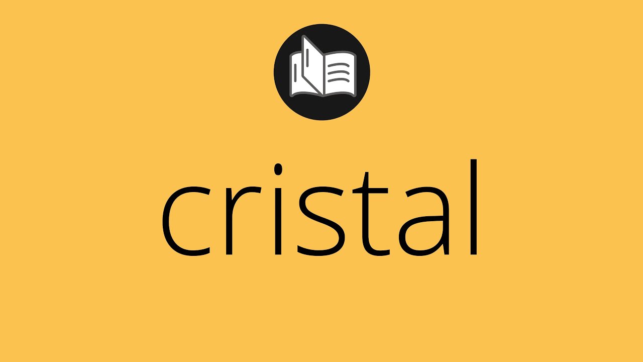Que significa CRISTAL • cristal SIGNIFICADO • cristal DEFINICIÓN • Que ...