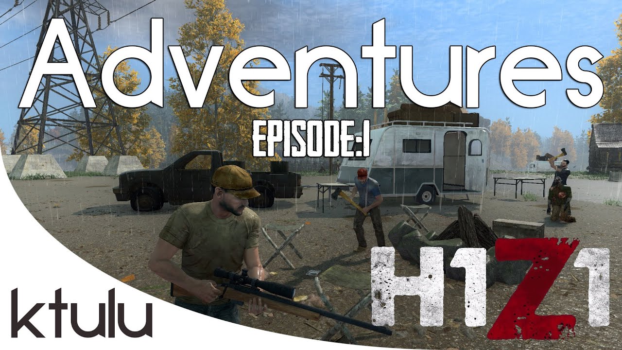 H1Z1 Gameplay - Adventures - Episode 1 - "Chased out of Town" - YouTube